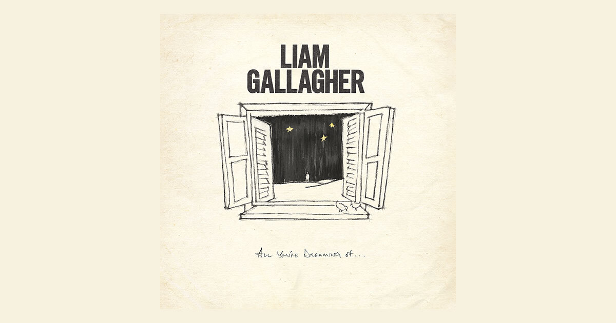 Liam Gallagher | All You’re Dreaming Of Out Now